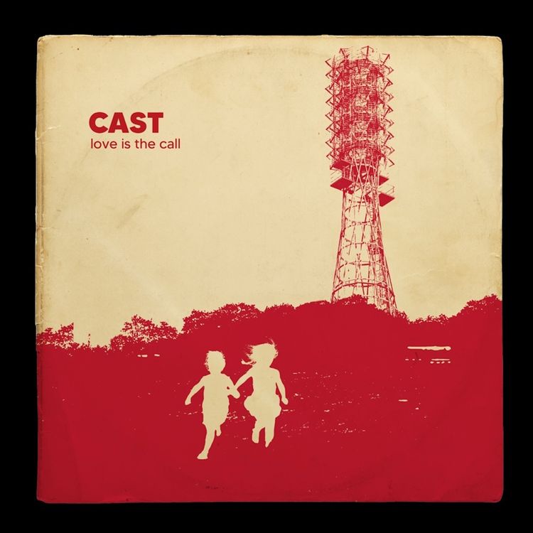 Cast - Love Is the Call - Reviews - Album of The Year