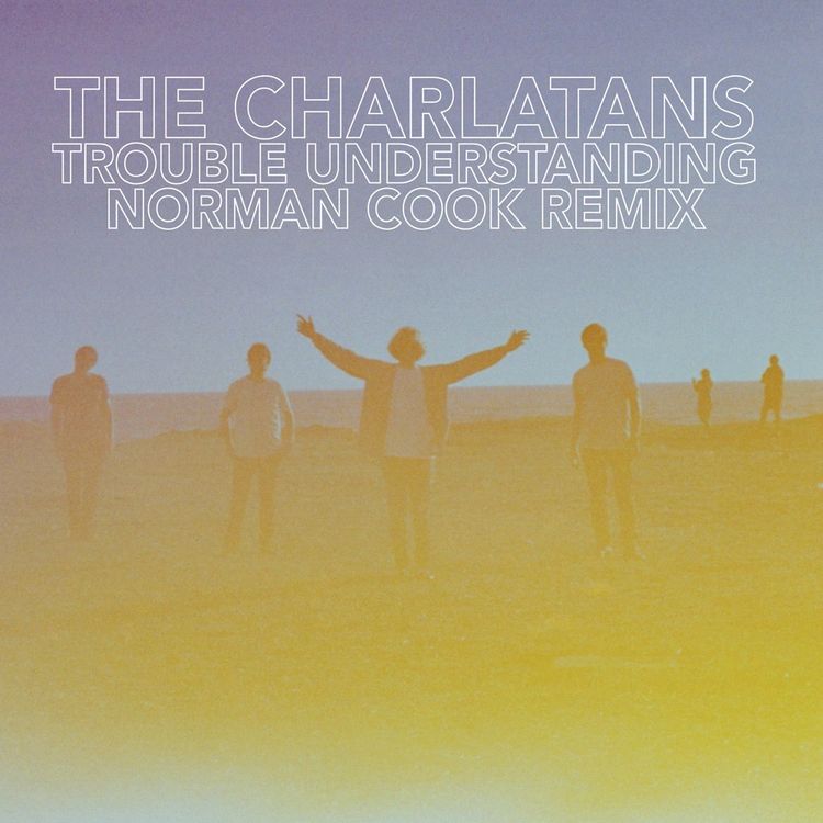 The Charlatans - Trouble Understanding (Norman Cook remix) (Single ...