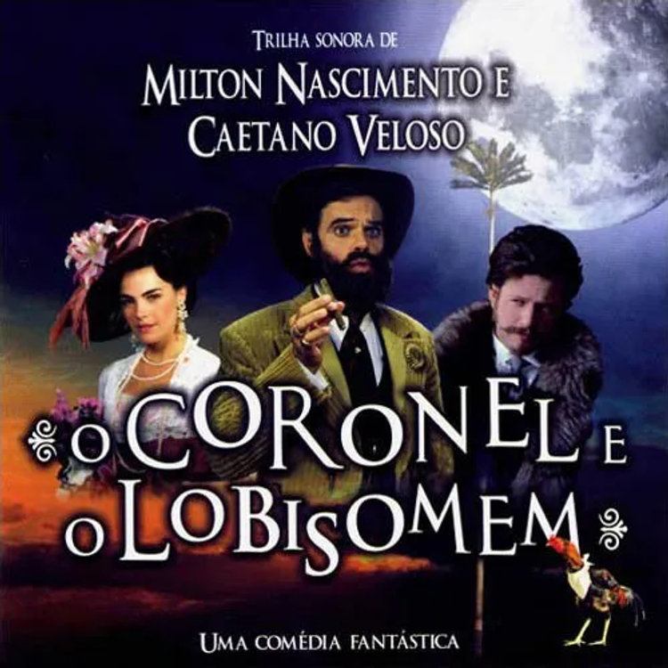 Caetano Veloso & Milton Nascimento - O Coronel e o Lobisomem ...