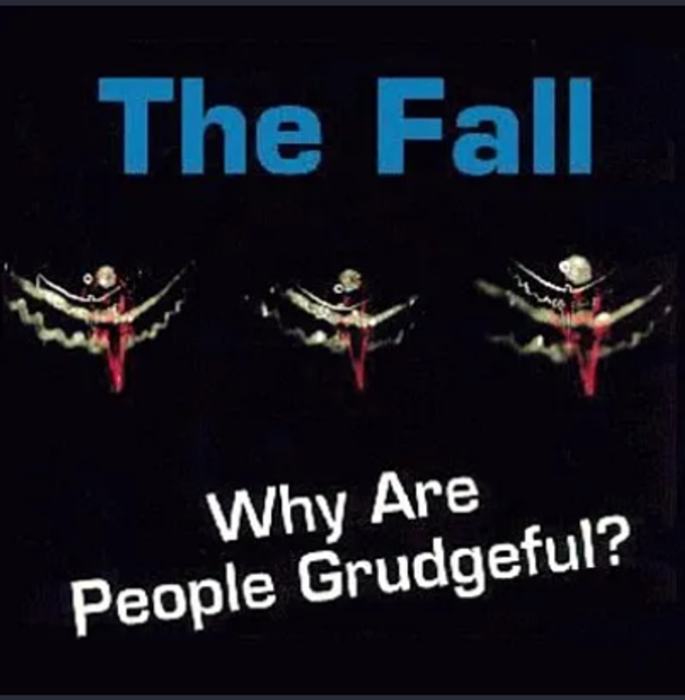 The Fall - Why Are People Grudgeful? (Single) - Reviews - Album of The Year