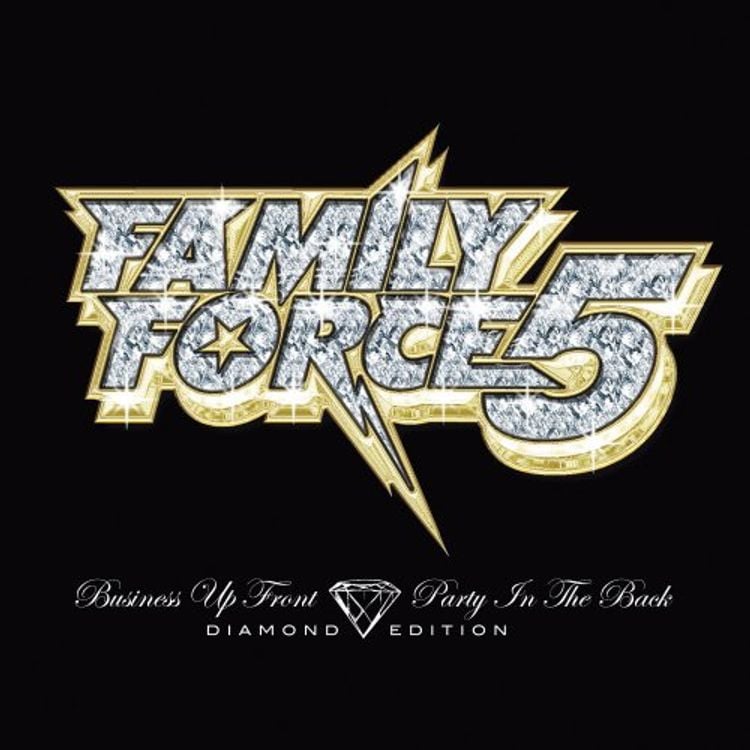 Family Force 5 - Business Up Front / Party In The Back (Diamond Edition ...