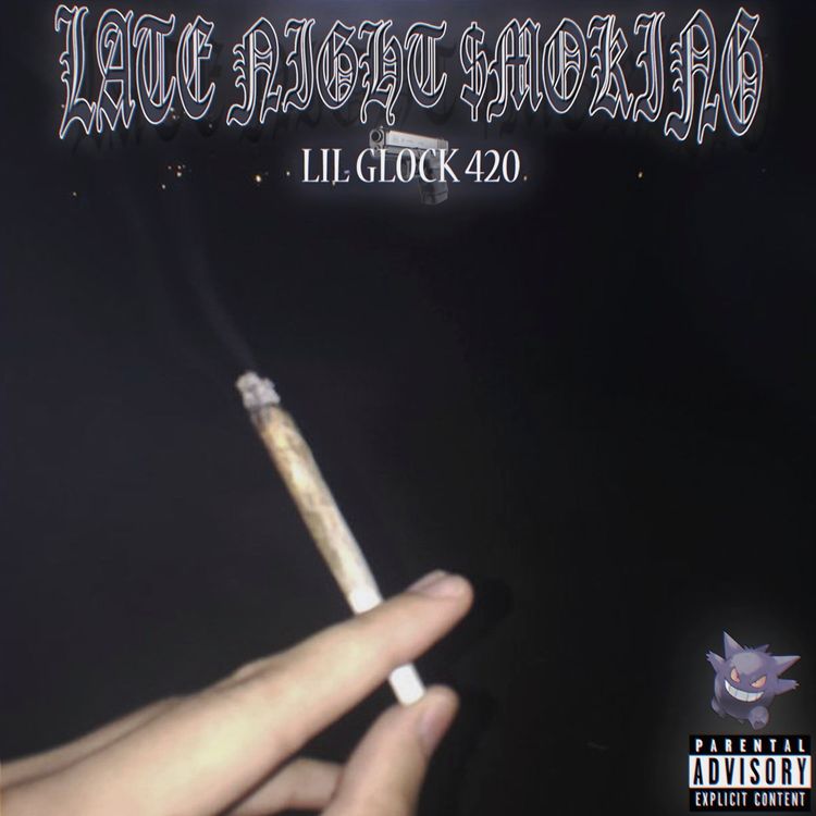 Lil Glock 420 - Late Night $Moking - Reviews - Album of The Year
