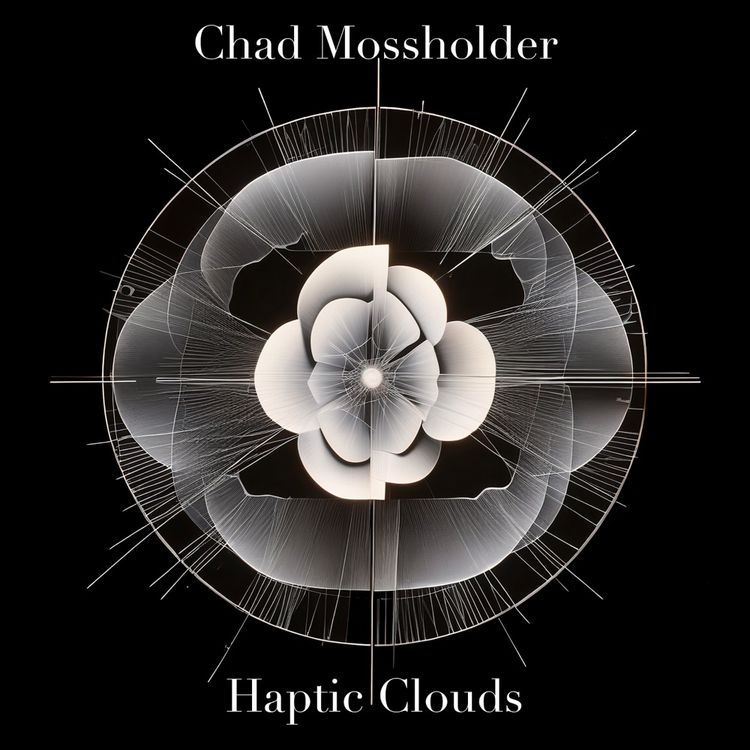 Chad Mossholder - Haptic Clouds - Reviews - Album of The Year